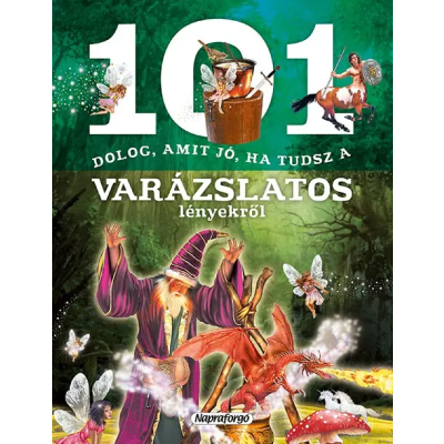 - 101 dolog, amit jó ha tudsz a varázslatos lényekről - Egyéb könyv ...